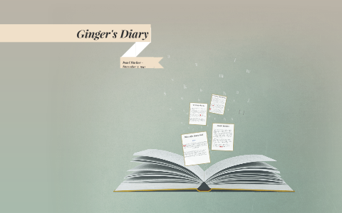Ginger's Diary by Courtney Cook on Prezi