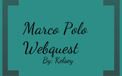 Marco Polo Webquest by Kelsey Reid on Prezi