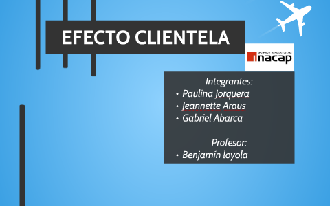 EFECTO CLIENTELA by paulina jorquera on Prezi