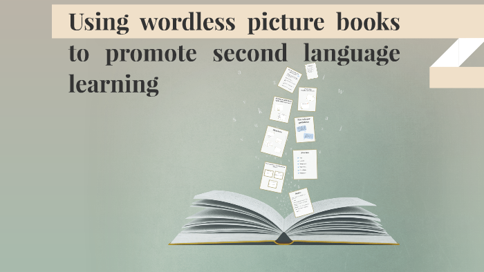 Using wordless picture books to promote second language learning by Lucía Mon Bernad on Prezi
