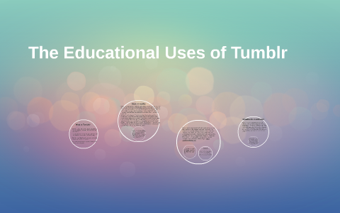 The Educational Uses of Tumblr by Andrea Rizzuto on Prezi