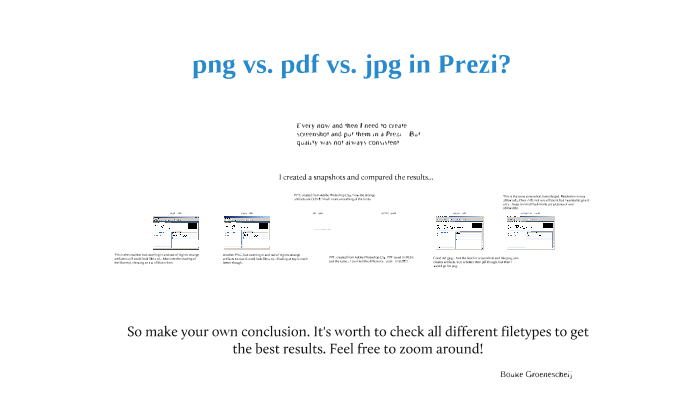 png vs. pdf vs. jpg by Bouke Groenescheij on Prezi