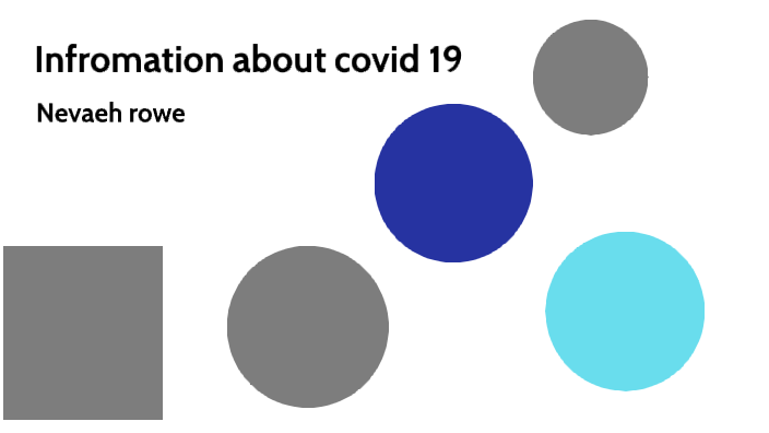 Infromation about covid 19 by Nevaeh Rowe on Prezi