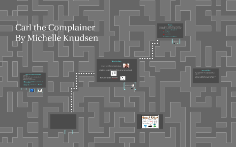 Carl the Complainer by Jamie Sink on Prezi