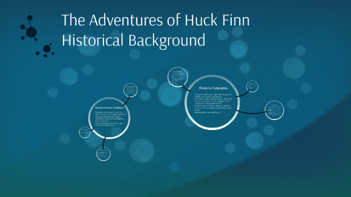 The Adventures of Huck Finn Historical Background by Lauren Iszler on Prezi