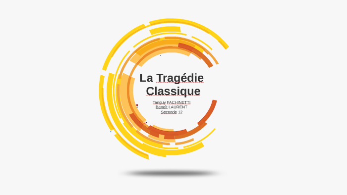 la tragédie classique by benoit laurent on Prezi