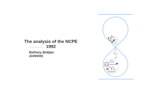 The analysis of the NCPE 1992 by beth brittain on Prezi