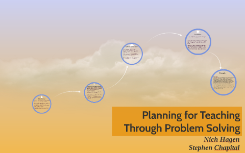 Planning for Teaching Through Problem Solving by on Prezi