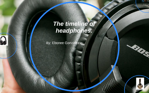 The timeline of headphones. by ebonee gonzalez on Prezi
