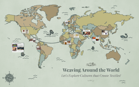 Weaving Around the World by Cassie Stephens on Prezi