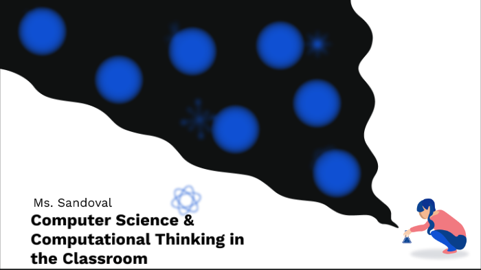 Computer Science & Computational Thinking by dinora sandoval on Prezi