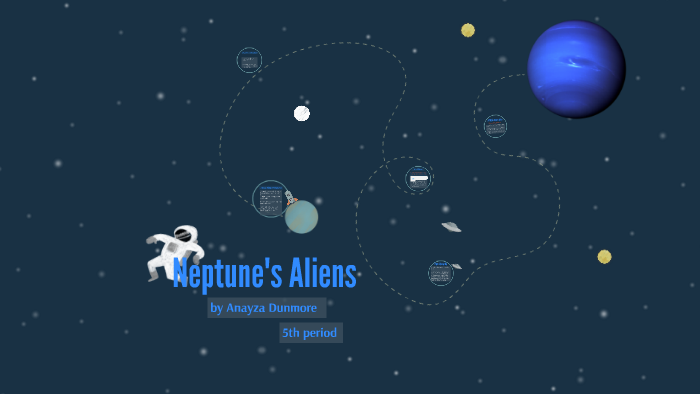 Neptune's Aliens by Anayza Dunmore on Prezi