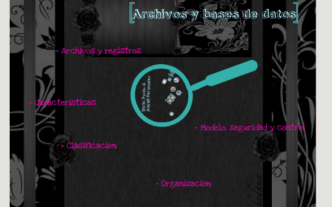 archivos y bases de datos by anyeli hernandez on Prezi