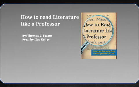 How to Read Literature like a professor Project by Zac Keller on Prezi