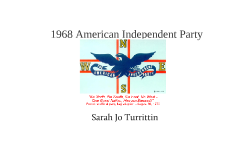 1968 American Independent Party by Sarah Jo on Prezi