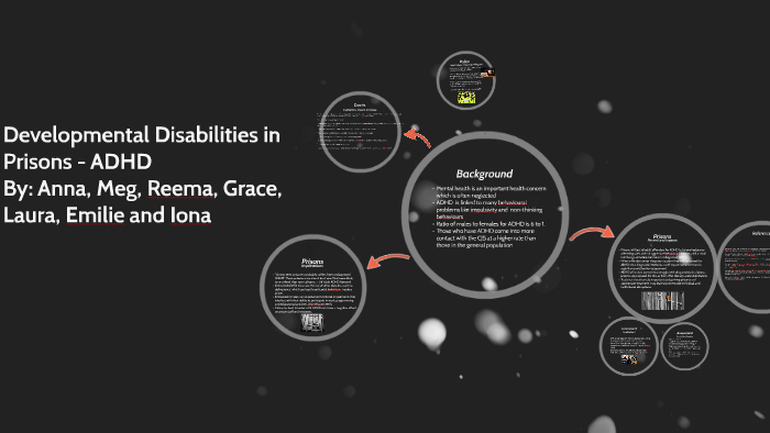 Developmental Disabilities in Prisons - ADHD by Anna Murphy on Prezi