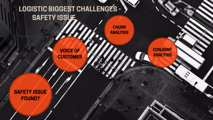 Logistic Biggest Challenges- Safety Issue by Yai Vannes on Prezi