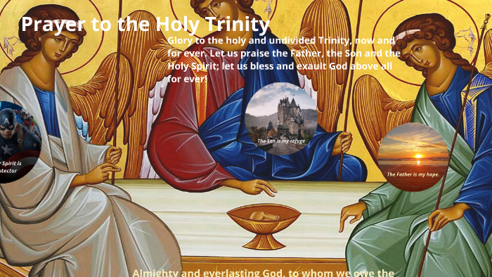 Prayer to the Holy Trinity by Jennifer Gurecki on Prezi
