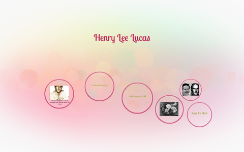 Henry Lee Lucas by on Prezi