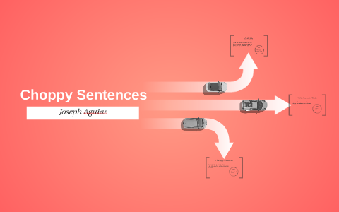 Choppy Sentences by Joseph Aguiar on Prezi