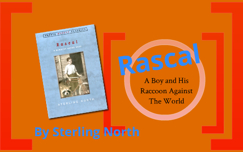 Rascal by Sterling North by Dakota Mitchell on Prezi