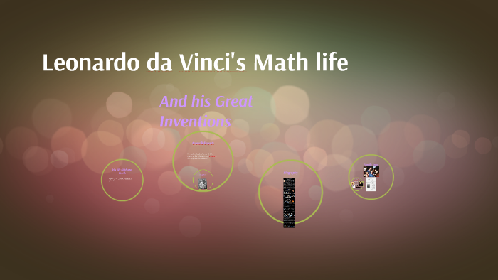 Leonardo da Vinci's Math life by Andrew Voelkerding on Prezi
