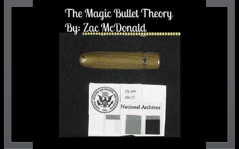 The Magic Bullet Theory by zac mcdonald on Prezi