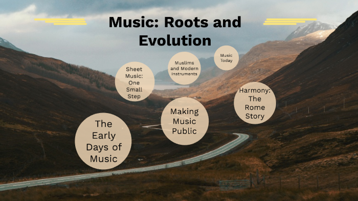 Music: Roots and Evolution by Dennis Rosenzweig on Prezi