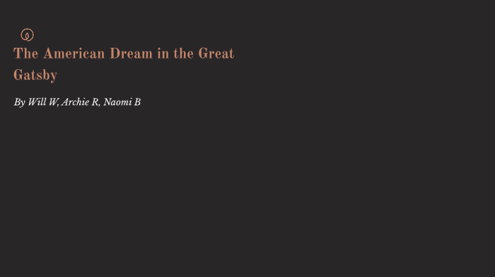 The Great Gatsby and The American Dream by william woolnough on Prezi