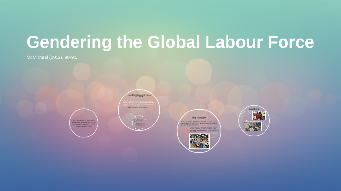 Gendering the Global Labour Force by Drew Morash on Prezi