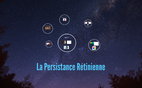 La Persistance Rétinienne by Brent Urnos on Prezi