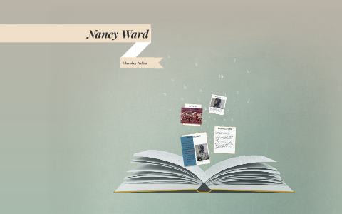 Nancy Ward by kendra daley on Prezi