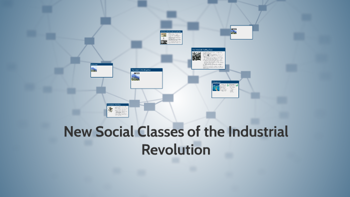New Social Classes of the Industrial Revolution by Chatter Box on Prezi
