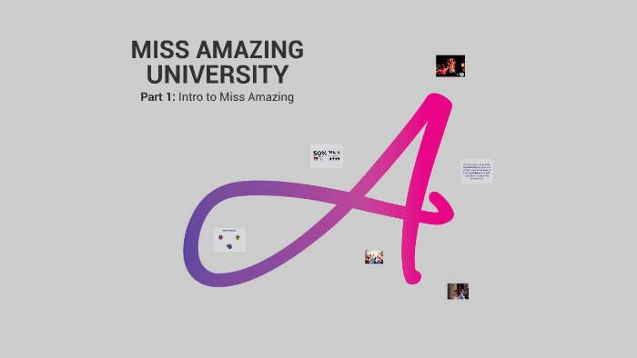 Miss Amazing University: Intro to Miss Amazing by Jordan Somer on Prezi