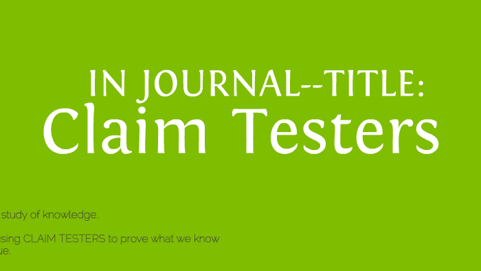 Claim Testers by Jenny Holloway on Prezi