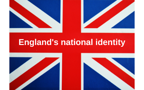 England's National identity by devin syples on Prezi