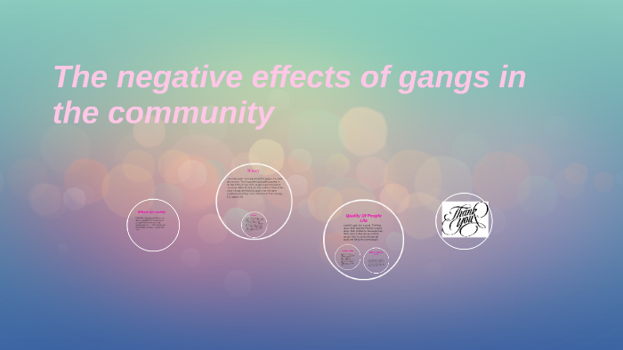 The negative effects of gangs in the community by nathaly barahona on Prezi