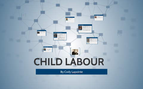 CHILD LABOUR by Cody Lapointe on Prezi
