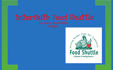 Interfaith Food Shuttle by Kristen Phillips on Prezi