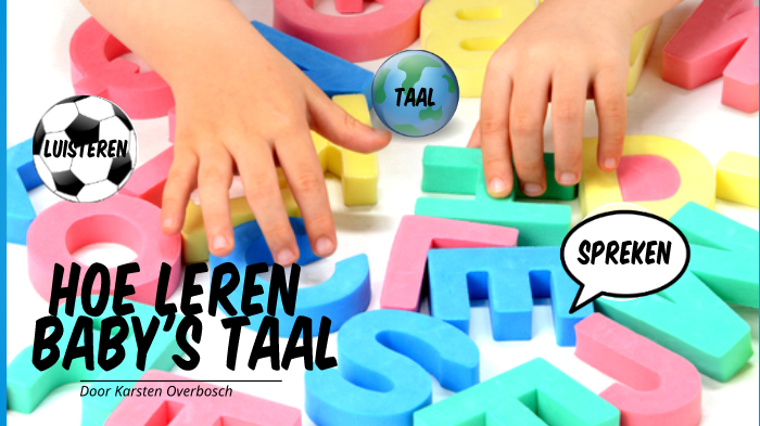 Hoe leren baby's taal by Matthijs Overbosch on Prezi