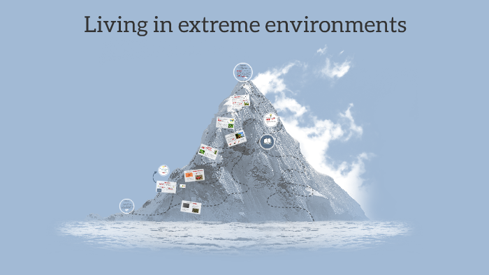 Living in extreme environments by Wendy Harris on Prezi