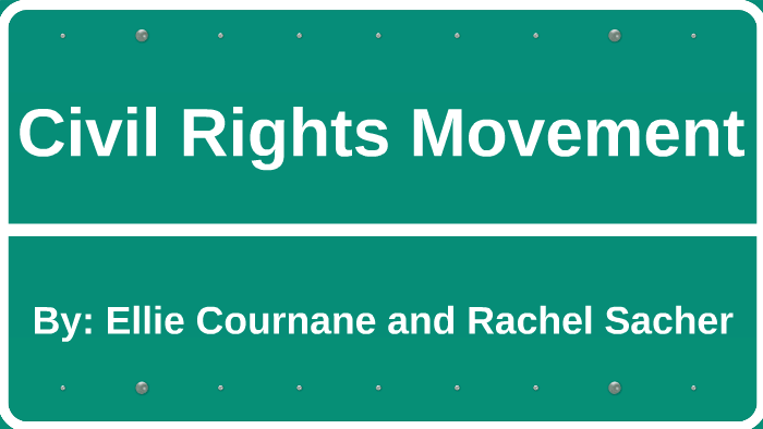 Civil Rights Movement by ellie cournane on Prezi
