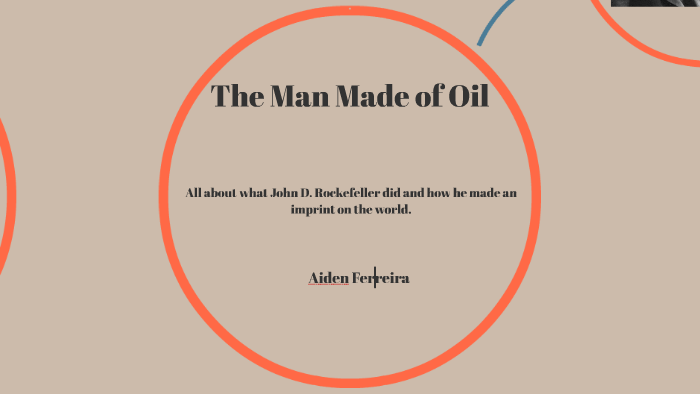 The Man Made of Oil by Aiden Ferreira on Prezi