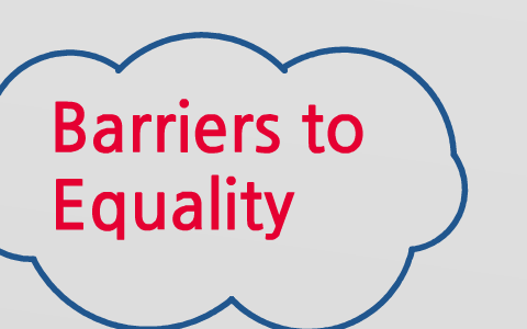Equality Barriers by maria korsh on Prezi