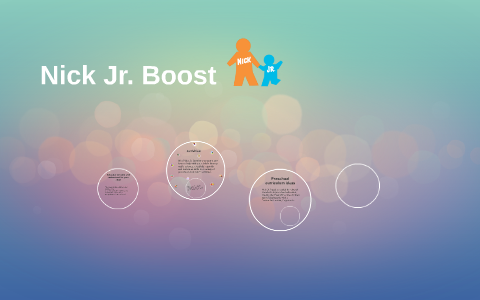 Nick Jr. Boost by Bailey Antonini on Prezi