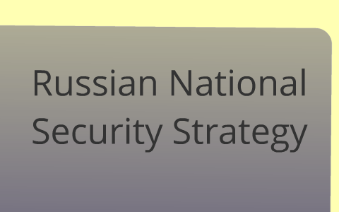 Russian security strategy by Andrew Fobes on Prezi