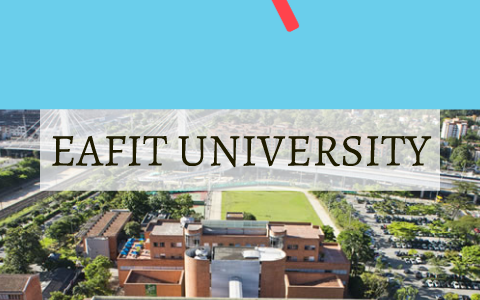 EAFIT UNIVERSITY by Daniela Ardila on Prezi