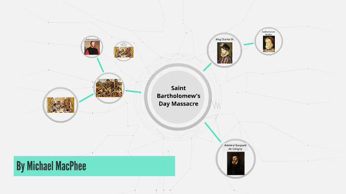 Saint Bartholomew's Day Massacre by Michael MacPhee on Prezi