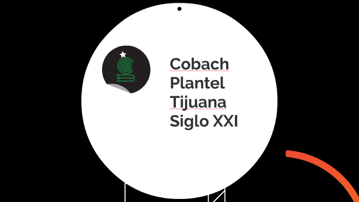 Cobach Plantel Tijuana Siglo XXI by daniela chavez on Prezi