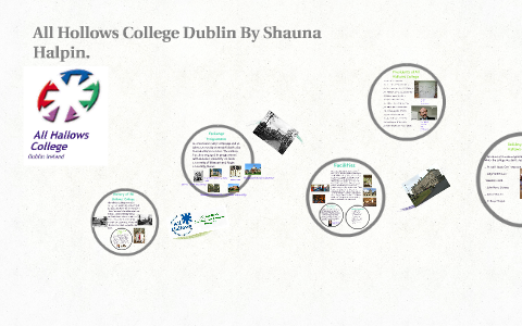 History of All Hollows College by shauna halpin on Prezi